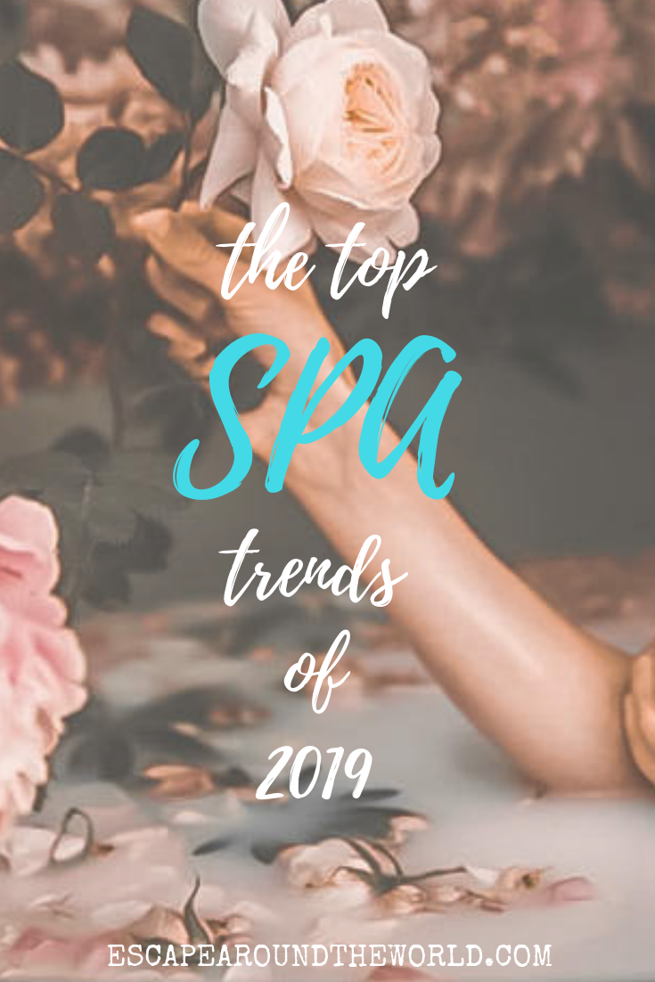 Top 5 SPA Trends For 2019 - Escape Around The World
